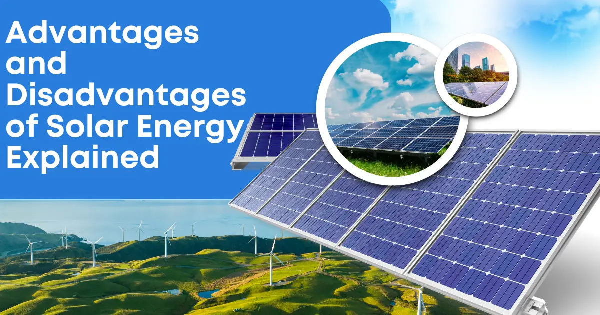Advantages and Disadvantages of Solar Energy Explained - solartechera.com