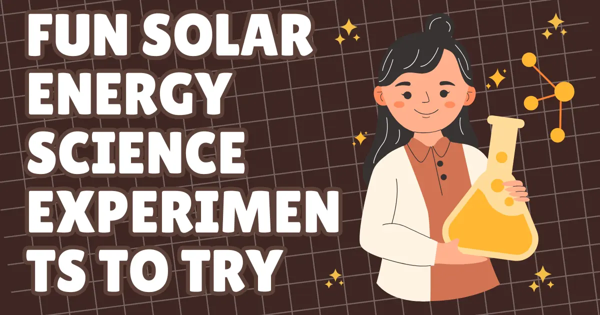 Fun Solar Energy Science Experiments to Try - solartechera.com