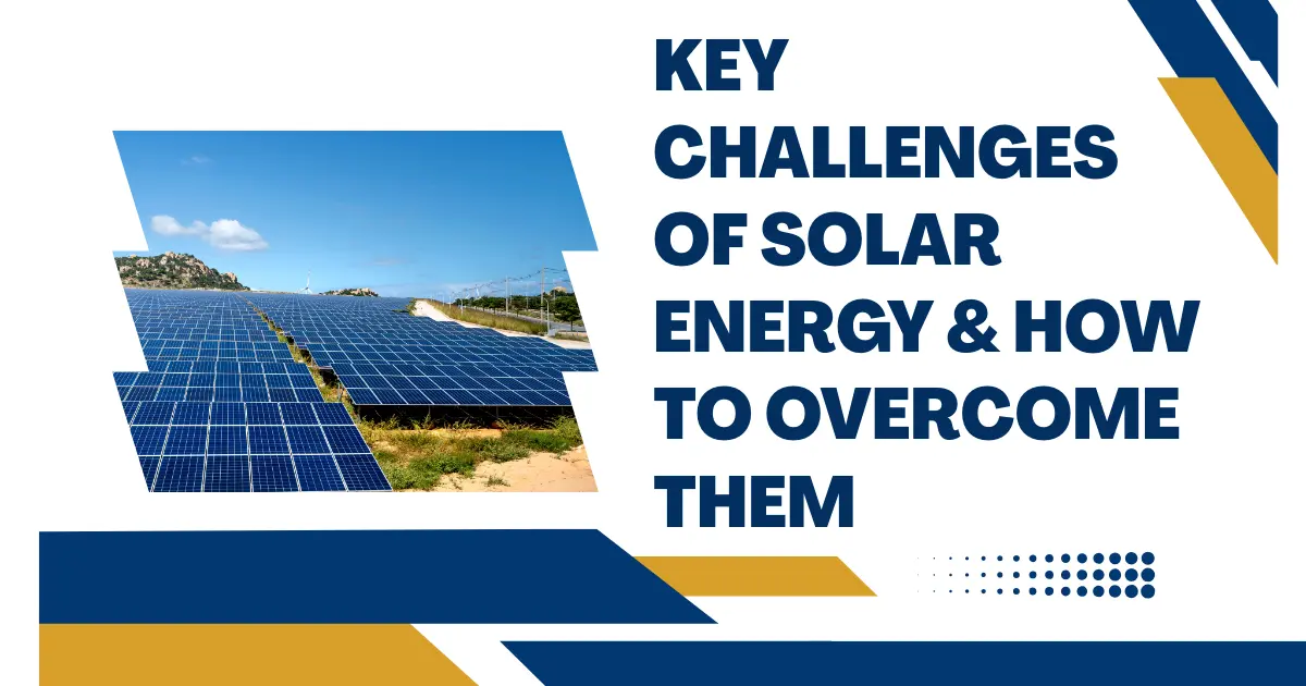 Key Challenges of Solar Energy & How to Overcome Them - solartechera.com
